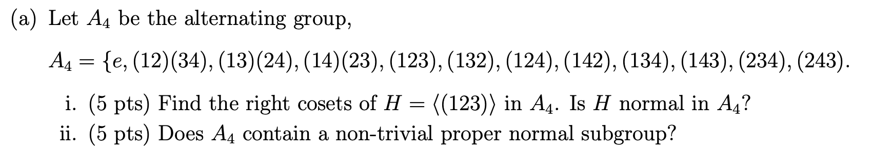 Solved (a) Let A4 be the alternating group, A4 = {e, | Chegg.com