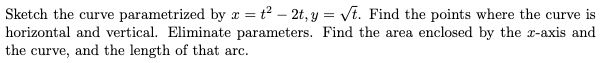 Solved Sketch the curve parametrized by x=t2−2t,y=t. Find | Chegg.com