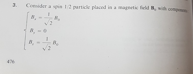 Solved 3. Consider a spin 1/2 particle placed in a magnetic | Chegg.com