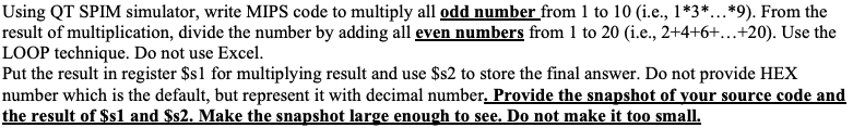 Solved Using QT SPIM simulator, write MIPS code to multiply | Chegg.com Solved Using QT SPIM simulator, write MIPS code to multiply | Chegg.com