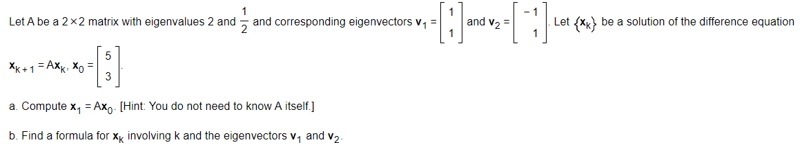 Solved Let A be a 2x2 matrix with eigenvalues 2 and 5 and | Chegg.com