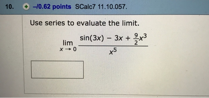 Solved Use series to evaluate the limit. lim_x rightarrow 0 | Chegg.com