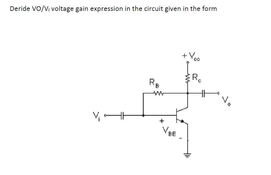 Solved Deride Vo/Vi voltage gain expression in the circuit | Chegg.com