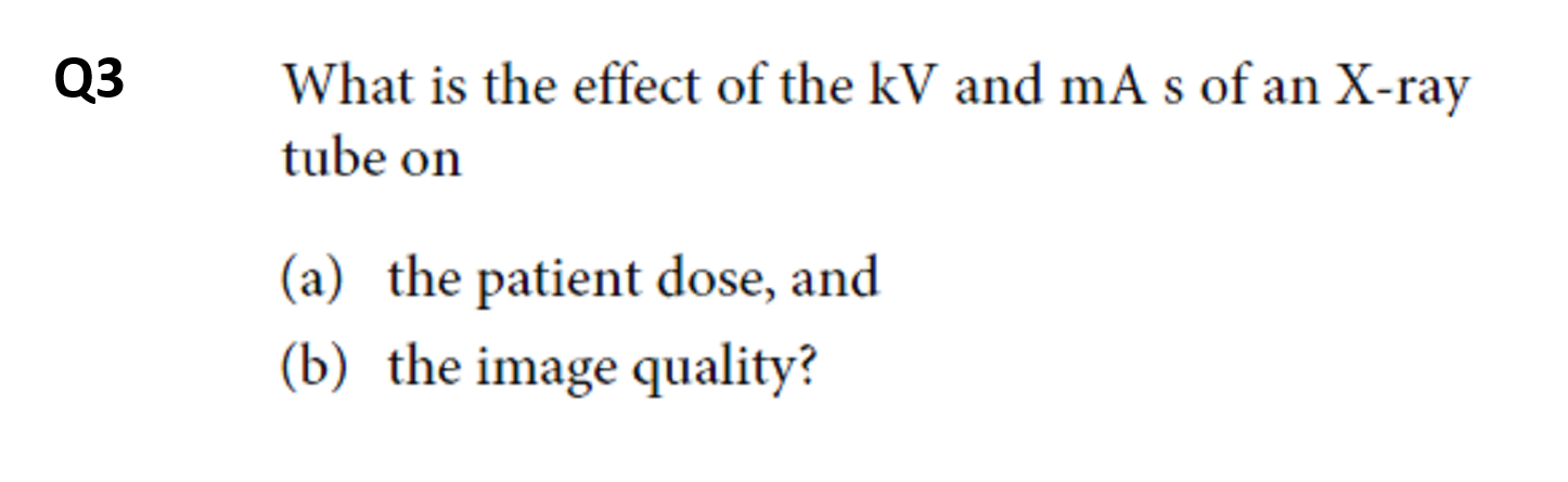 Solved Q3 What is the effect of the kV and mA s of an X-ray | Chegg.com