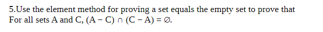 Solved 5.Use the element method for proving a set equals the | Chegg.com