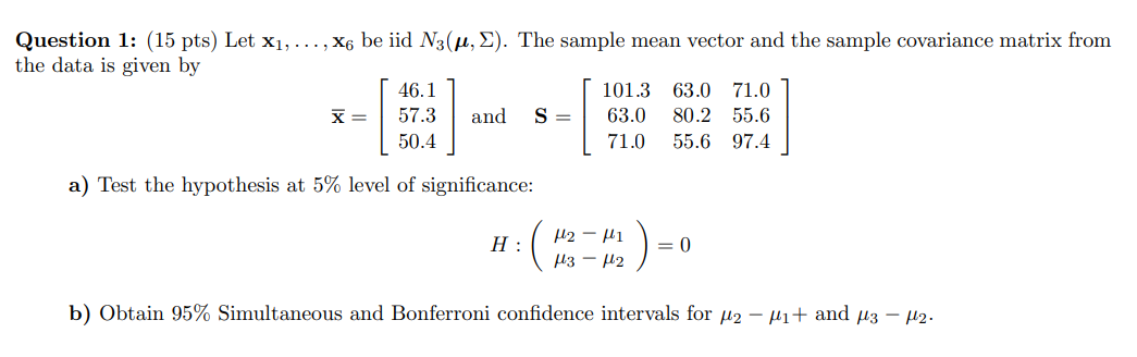 Solved Question 1: (15 pts) Let x1,…,x6 be iid N3(μ,Σ). The | Chegg.com Solved Question 1: (15 pts) Let x1,…,x6 be iid N3(μ,Σ). The | Chegg.com