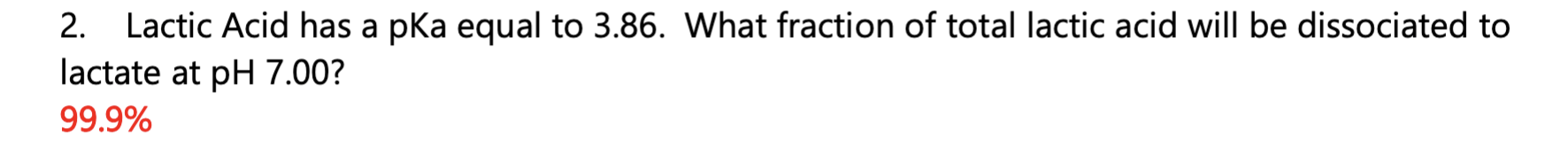 Solved 2. Lactic Acid has a pKa equal to 3.86. What fraction | Chegg.com