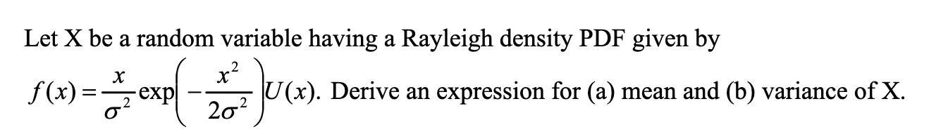 Solved Let X be a random variable having a Rayleigh density | Chegg.com