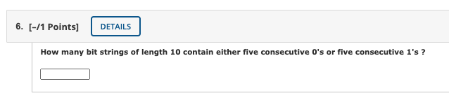 Solved 6. (-/1 Points] DETAILS How many bit strings of | Chegg.com