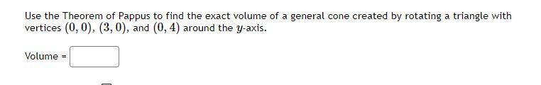 Solved Use the Theorem of Pappus to find the exact volume of | Chegg.com