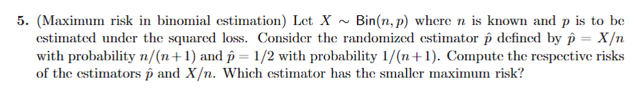 Solved 5. (Maximum risk in binomial estimation) Let | Chegg.com