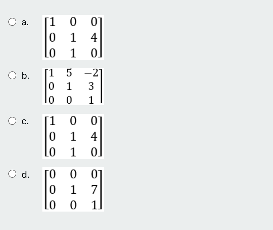 Solved Of the following matrices, the one in reduced echelon | Chegg.com