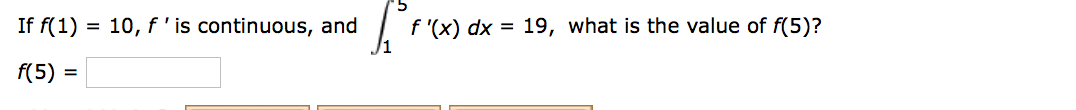 Solved 75 If f(1) = 10, f'is continuous, and I f'(x) dx = | Chegg.com