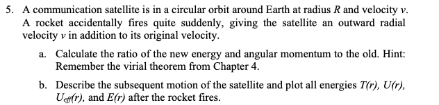 Solved 5. A communication satellite is in a circular orbit | Chegg.com