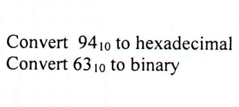 Solved Convert 9410 to hexadecimal Convert 6310 to binary | Chegg.com