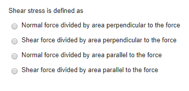 Solved Shear stress is defined as al force divided by area | Chegg.com