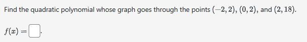 Solved Find the quadratic polynomial whose graph goes | Chegg.com