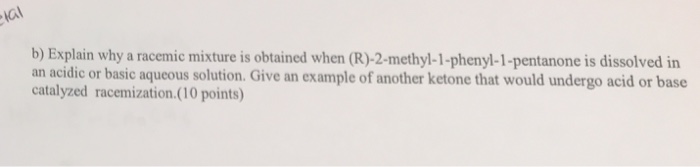 Solved b) Explain why a racemic mixture is obtained when | Chegg.com