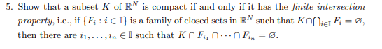 Solved 5. Show that a subset K of RN is compact if and only | Chegg.com
