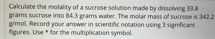 Solved Calculate the molality of a sucrose solution made by | Chegg.com
