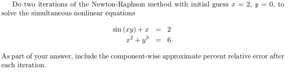 Solved Do two iterations of the Newton-Raphson method with | Chegg.com