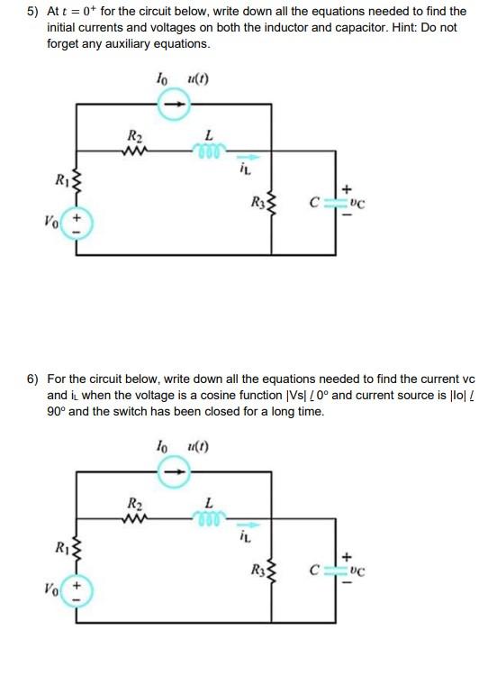 Solved 5) At t=0+for the circuit below, write down all the | Chegg.com