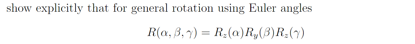 show explicitly that for general rotation using Euler | Chegg.com