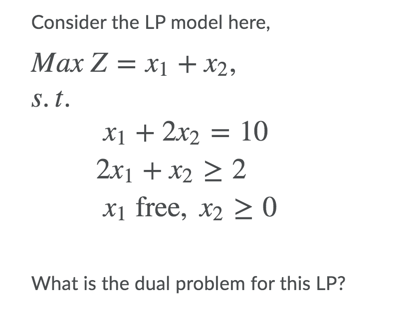 Solved Consider the LP model here, Max Z = x1 + x2, S.t. X1 | Chegg.com