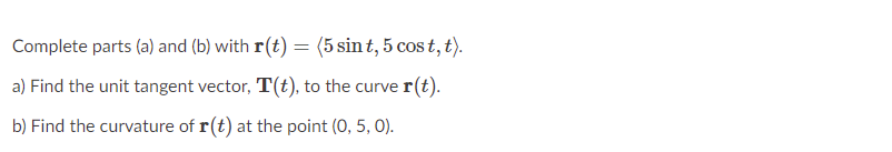 Solved Complete parts (a) and (b) with r(t) = (5 sint, 5 | Chegg.com