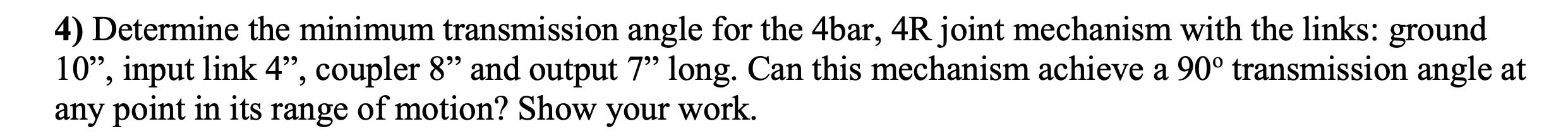 Solved 4) Determine the minimum transmission angle for the | Chegg.com
