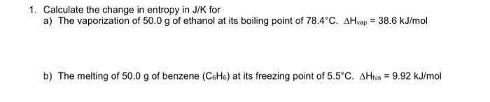 Solved 1. Calculate the change in entropy in J/K for a) The | Chegg.com