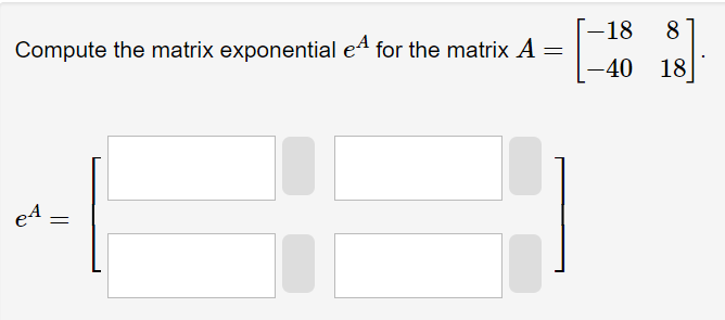 Solved Compute the matrix exponential eA ﻿for the matrix | Chegg.com