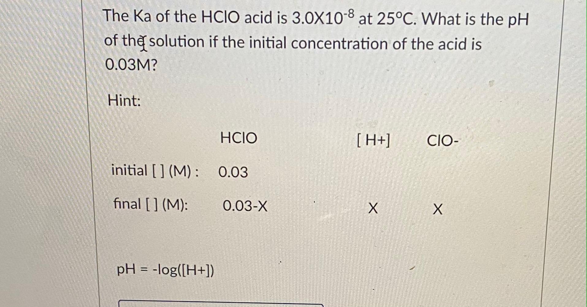 Solved The Ka of the HClO acid is 3.0×10−8 at 25∘C. What is | Chegg.com