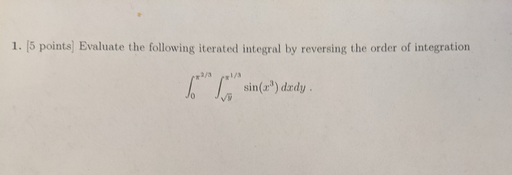 Solved Evaluate the following iterated integral by reversing | Chegg.com | Chegg.com
