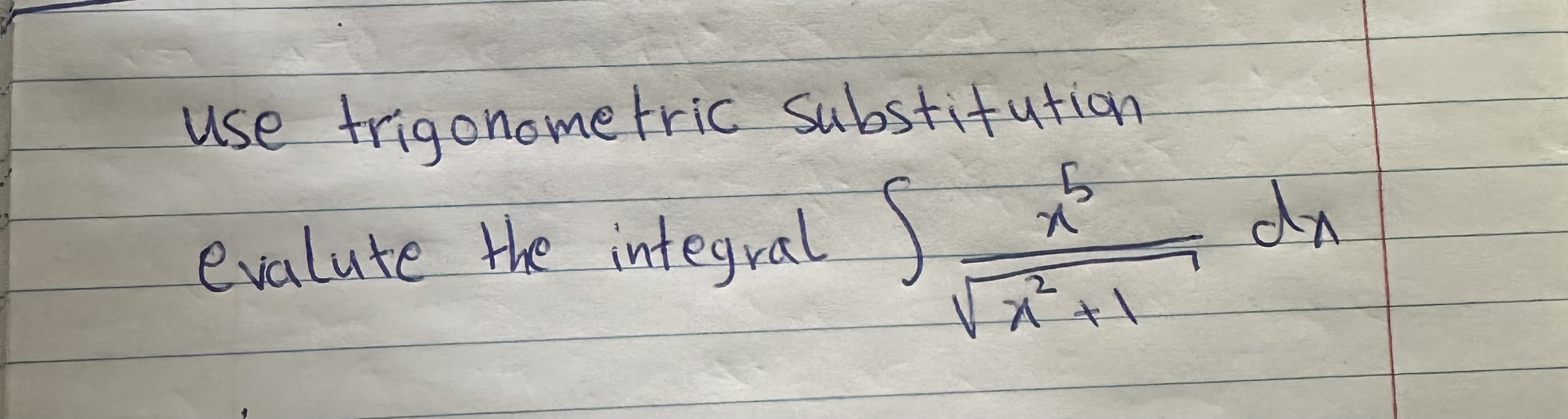 Solved Use trigonometric substitutionevalute the integral | Chegg.com