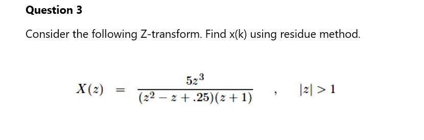 Solved Question 3 Consider the following Z-transform. Find | Chegg.com
