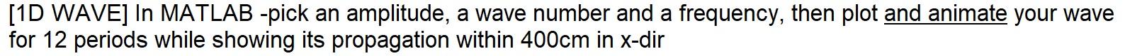 Solved [1D WAVE] In MATLAB -pick an amplitude, a wave number | Chegg.com
