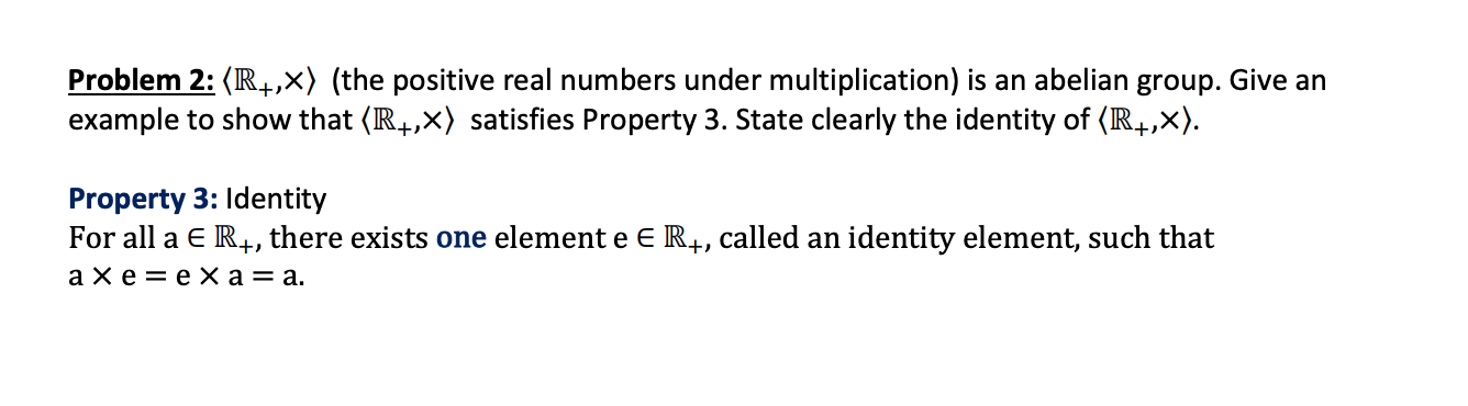 Solved Problem 3: R+,x (the positive real numbers under | Chegg.com