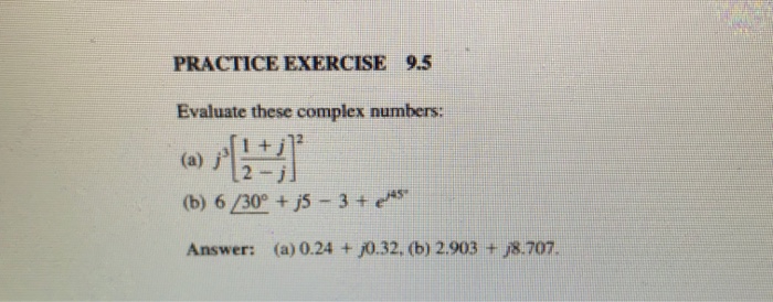 Solved PRACTICE EXERCISE 9.5 Evaluate these complex numbers: | Chegg.com