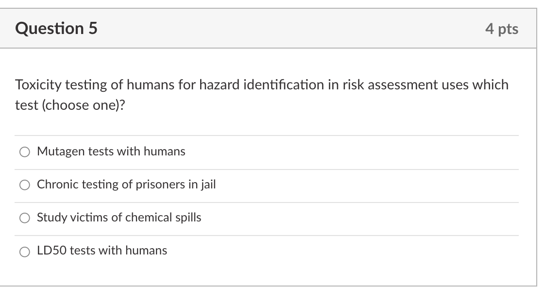 Solved Question 5 4 pts Toxicity testing of humans for | Chegg.com