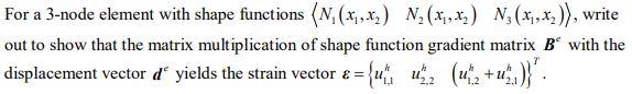 Solved For a 3-node element with shape functions | Chegg.com