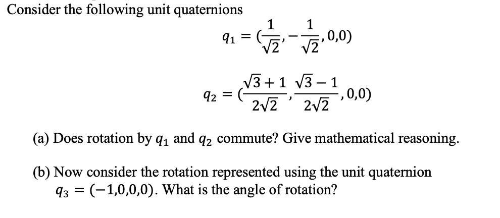 Solved Consider the following unit quaternions 9. = ca | Chegg.com