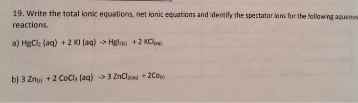 Solved Write the total ionic equations, net ionic equations | Chegg.com