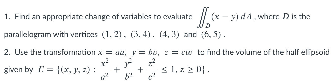 Solved 1. Find an appropriate change of variables to | Chegg.com