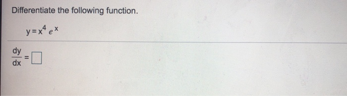 Solved Differentiate the following function. y=x ex dy dx | Chegg.com