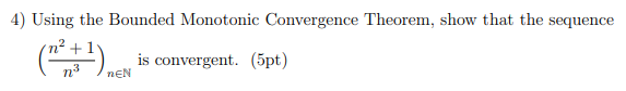 Solved 4) Using the Bounded Monotonic Convergence Theorem, | Chegg.com