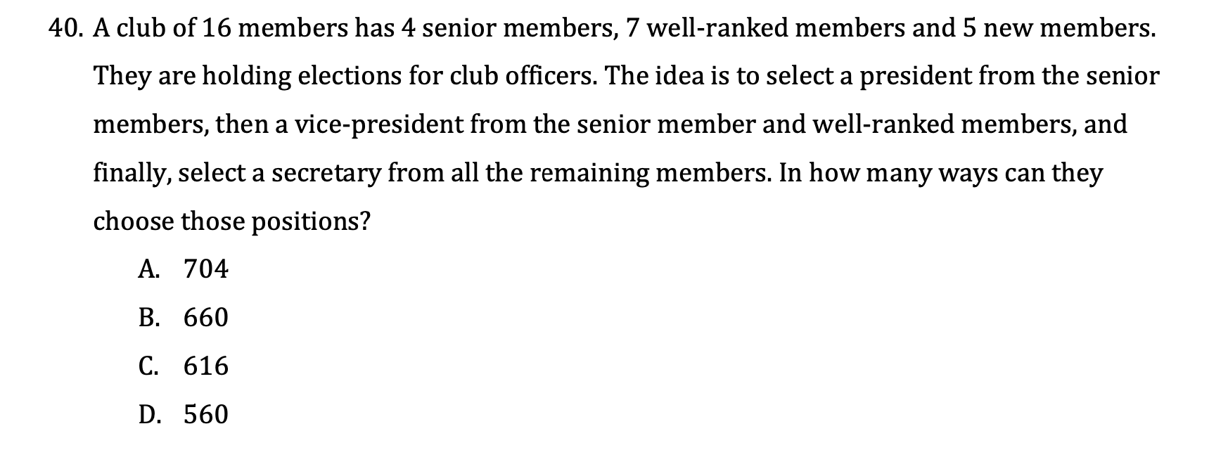 Solved 40. A club of 16 members has 4 senior members, 7 | Chegg.com