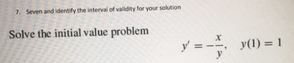 Solved 7. Seven and identify the interval of validity for | Chegg.com