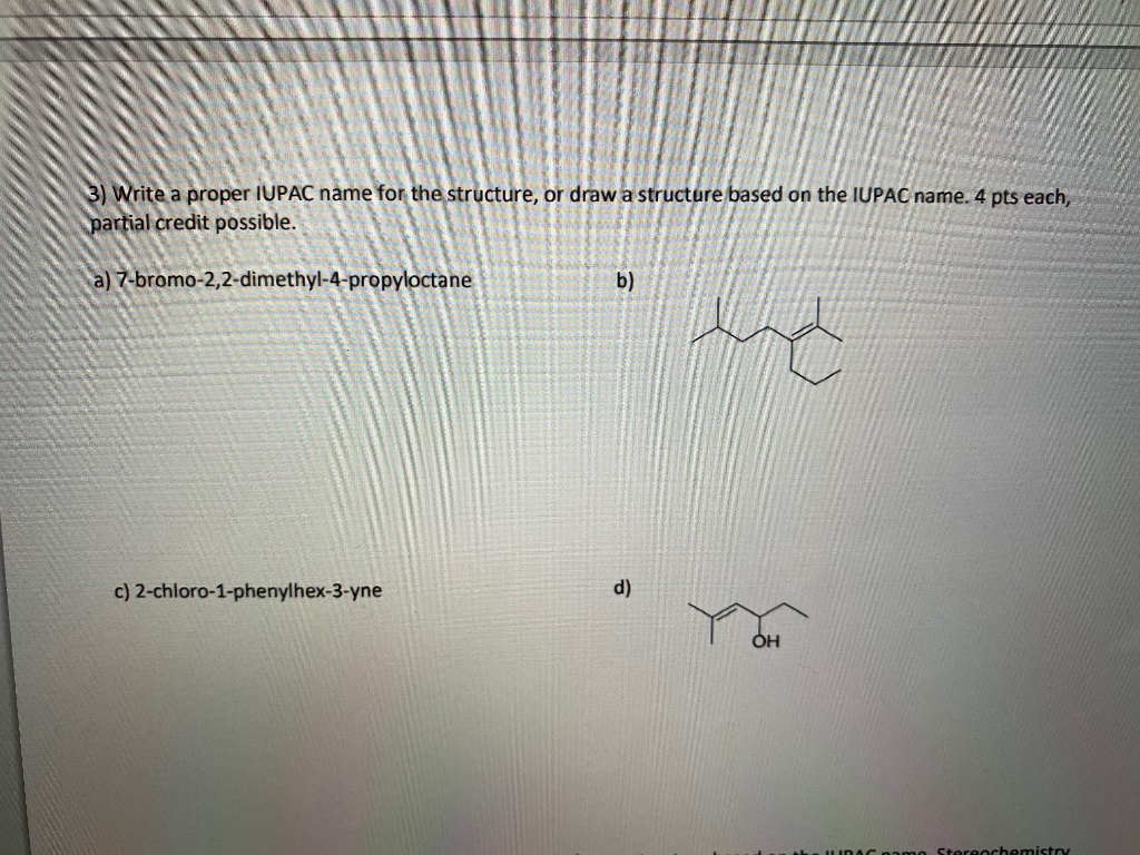 Solved 3) Write a proper IUPAC name for the structure, or | Chegg.com