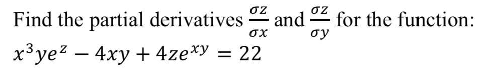 Solved σZ σZ and Find the partial derivatives x3ye? — 4xy + | Chegg.com